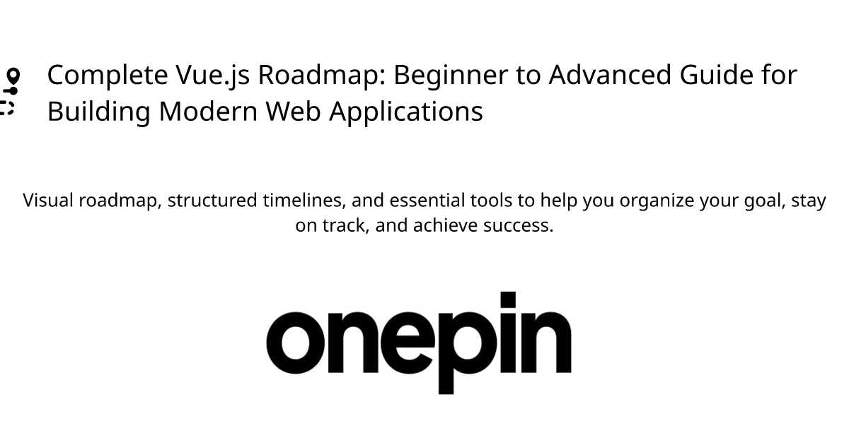 Complete Vue.js Roadmap: Beginner to Advanced Guide for Building Modern Web Applications